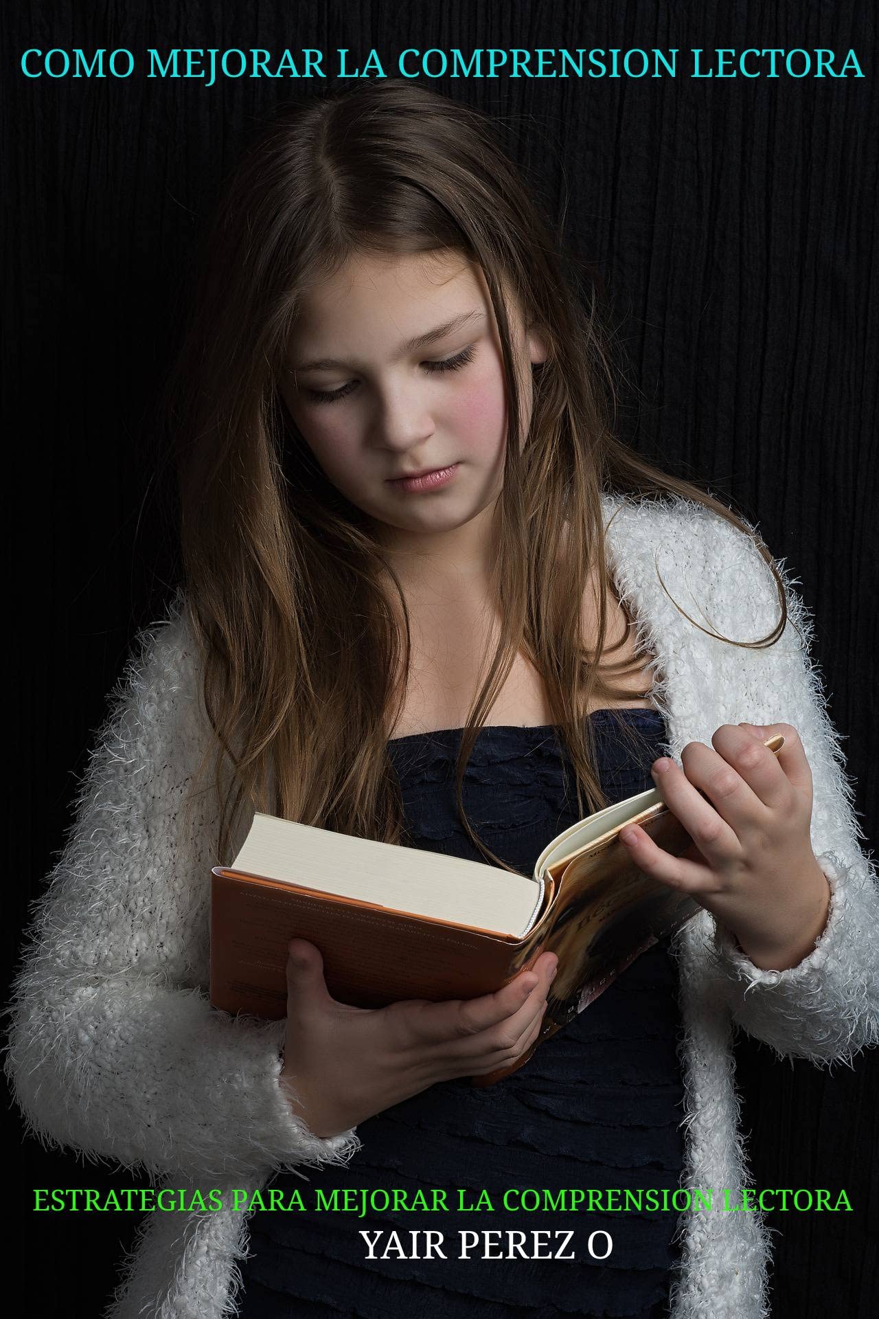 COMO MEJORAR LA COMPRENSION LECTORA: ESTRATEGIAS PARA MEJORAR LA ...