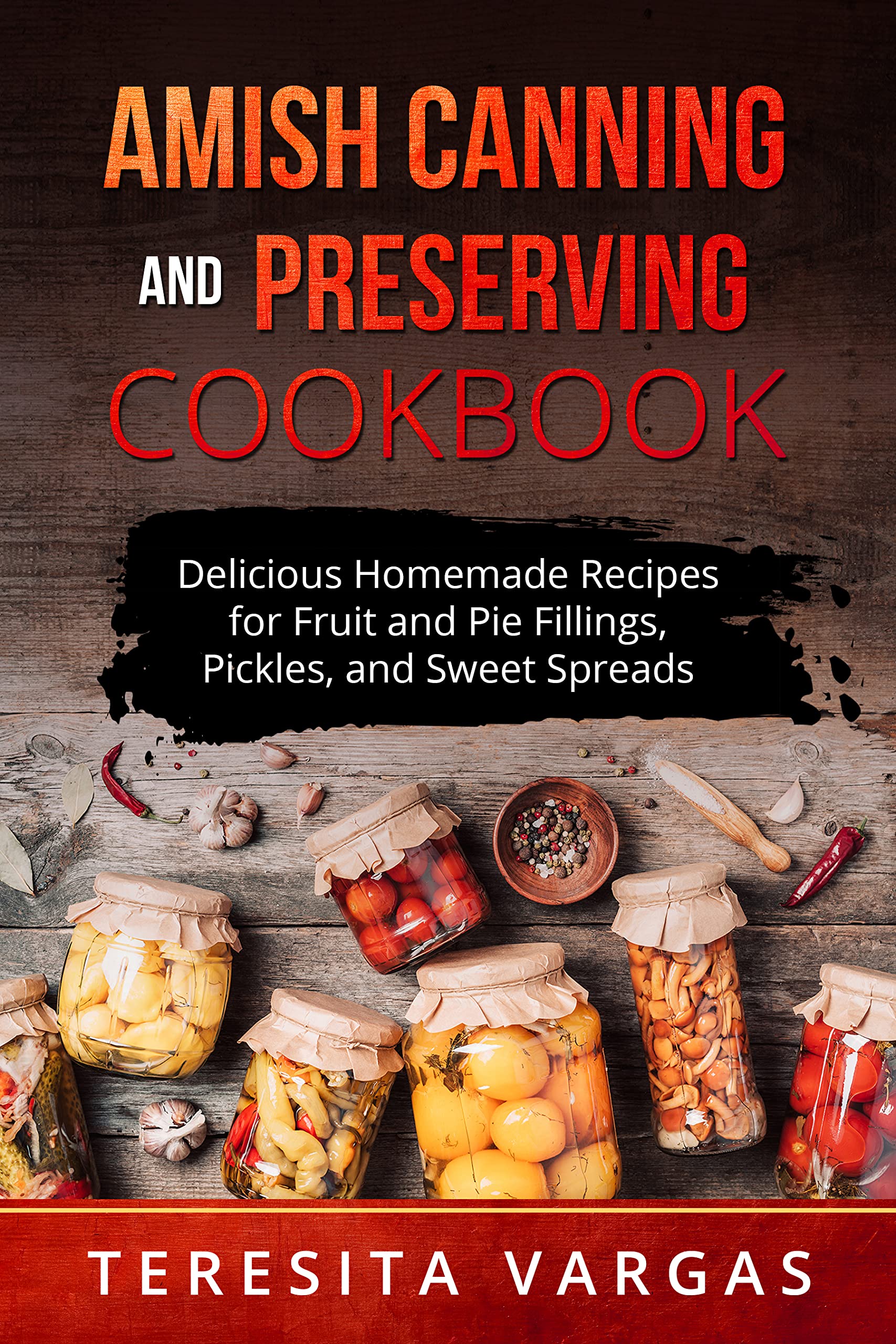 Amish Canning and Preserving Cookbook: Delicious Homemade Recipes for ...