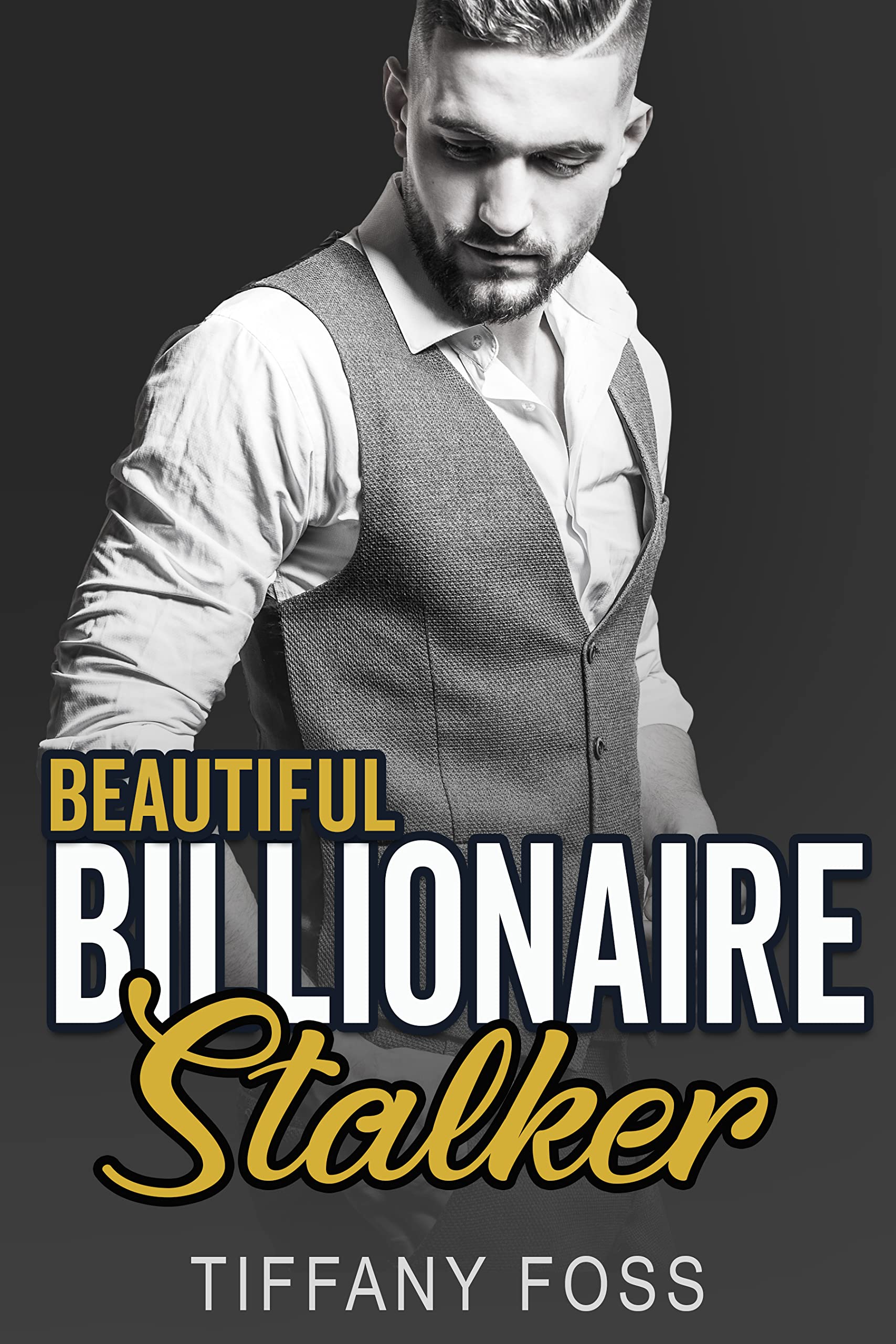 The Beautiful Billionaire Stalker by Tiffany Foss | Goodreads