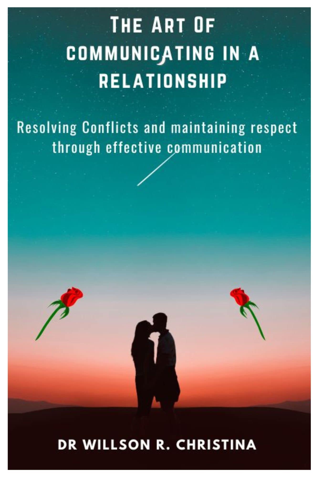 The Art of Communicating in a Relationship: Resolving Conflicts and ...