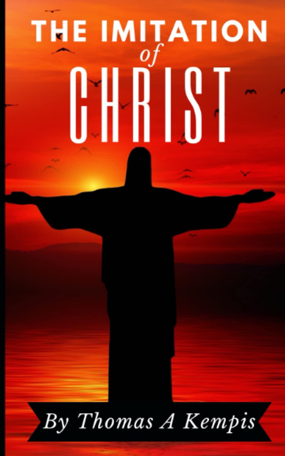 The Imitation of Christ: A Classic Christian Devotional and Meditation ...