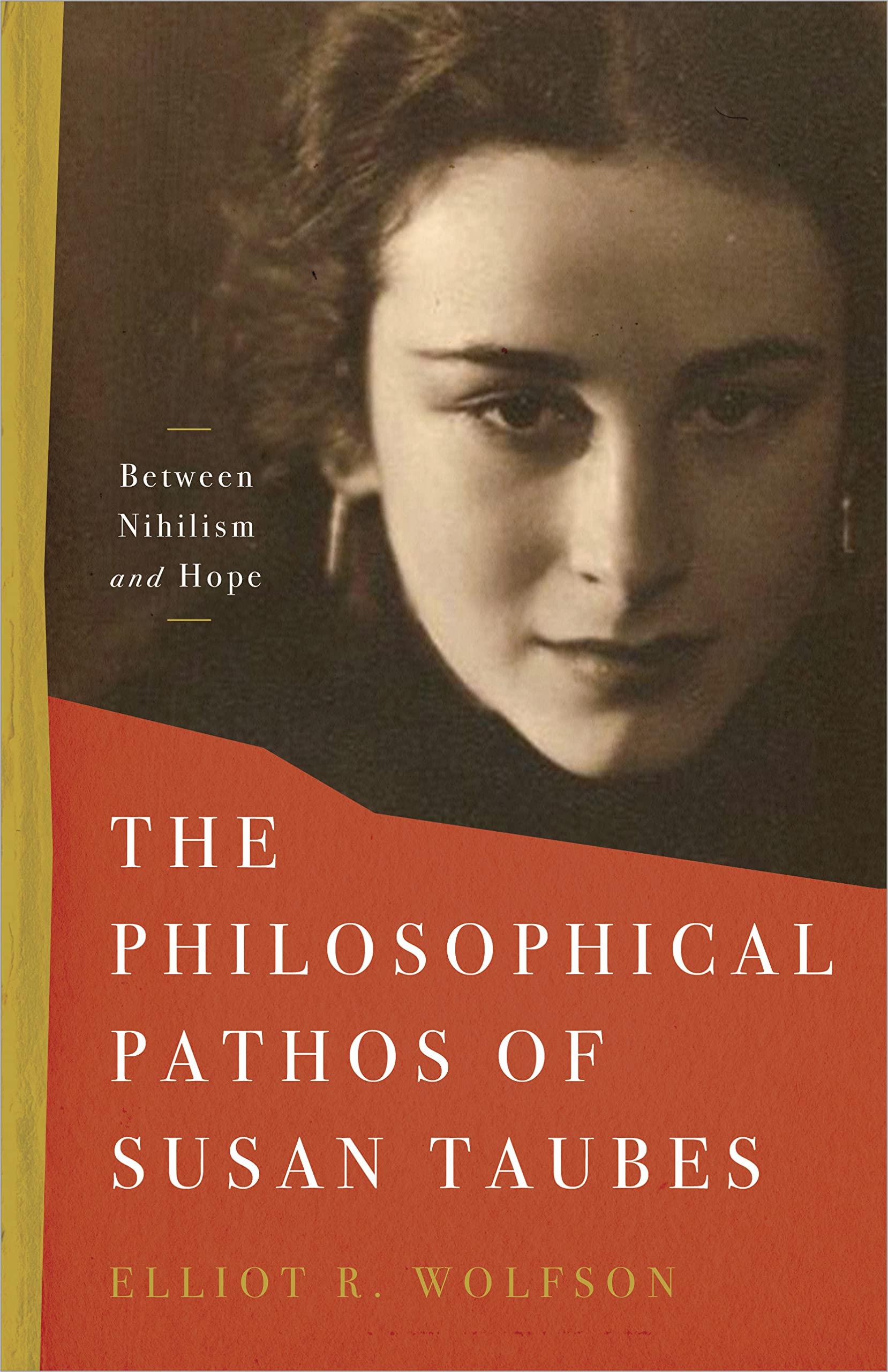 The Philosophical Pathos of Susan Taubes: Between Nihilism and Hope by ...