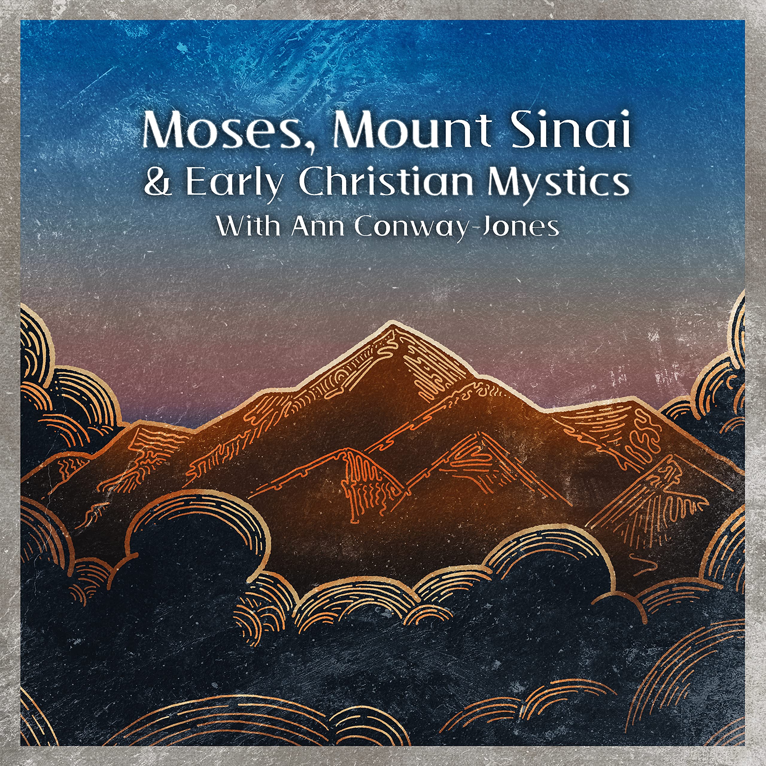 Moses, Mount Sinai, and Early Christian Mystics with Ann Conway-Jones ...