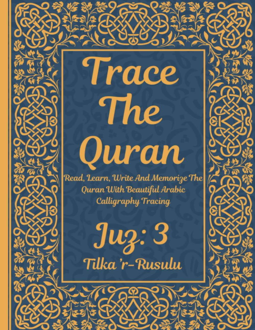 Trace the Quran: Juz 3: ‘Tilka ’r-Rusulu: Read, Learn, Write And ...