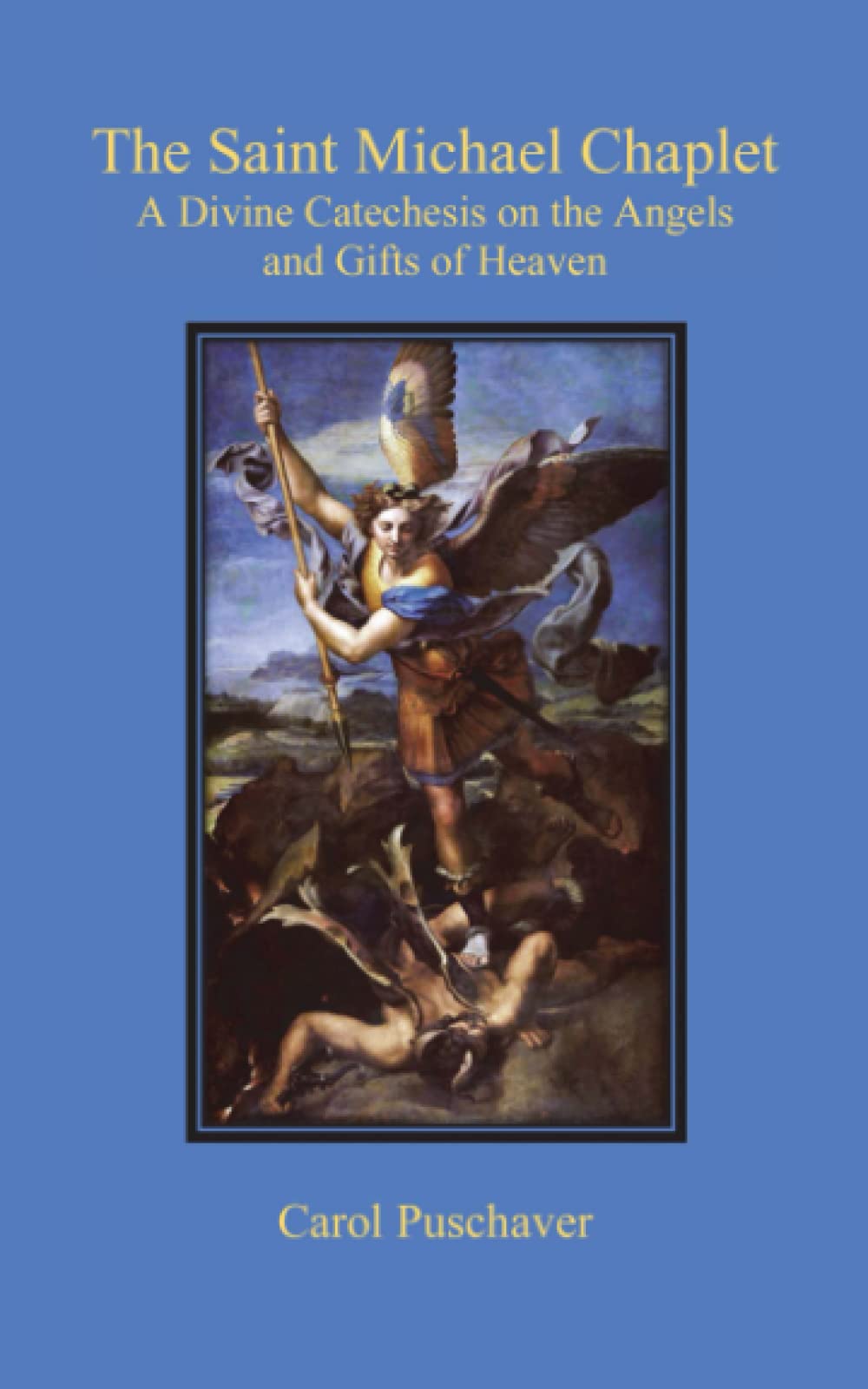 The Saint Michael Chaplet: A Divine Catechesis on the Angels and Gifts ...