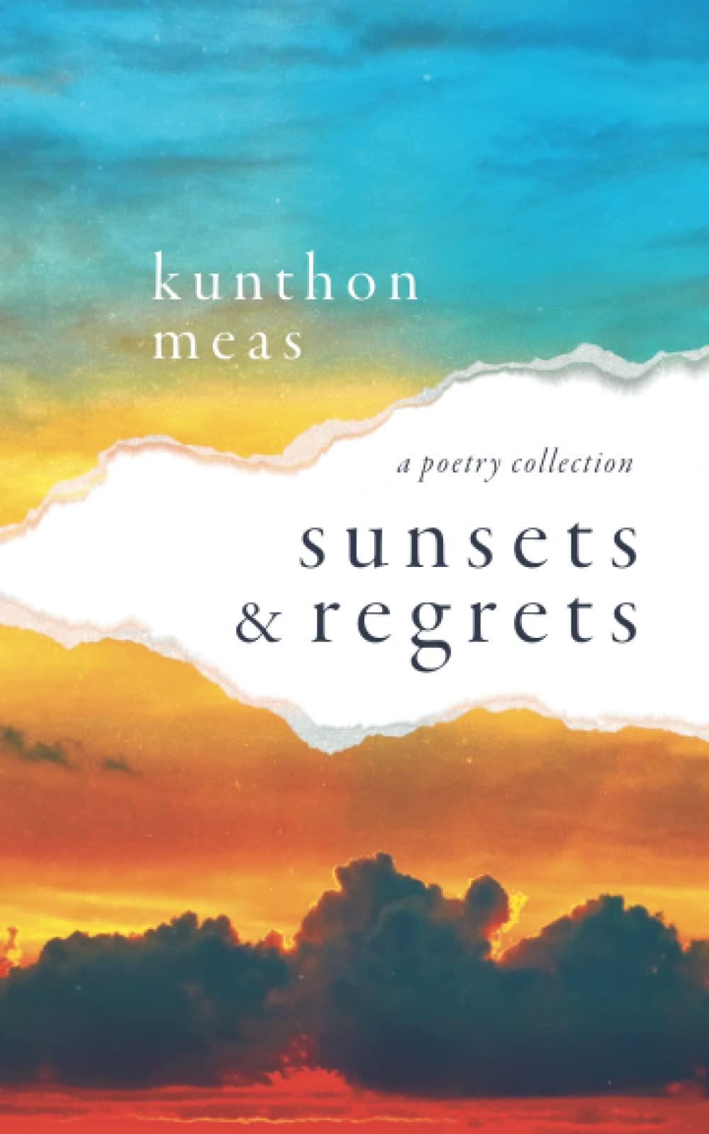 Sunsets & Regrets: A Poetry Collection by Kunthon Meas | Goodreads