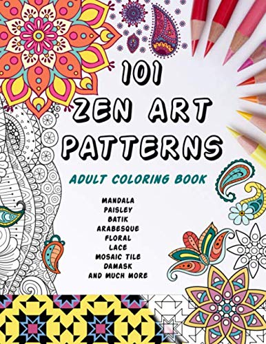 101 Zen Art Patterns Adult Coloring Book: Amazing Meditative Abstract ...