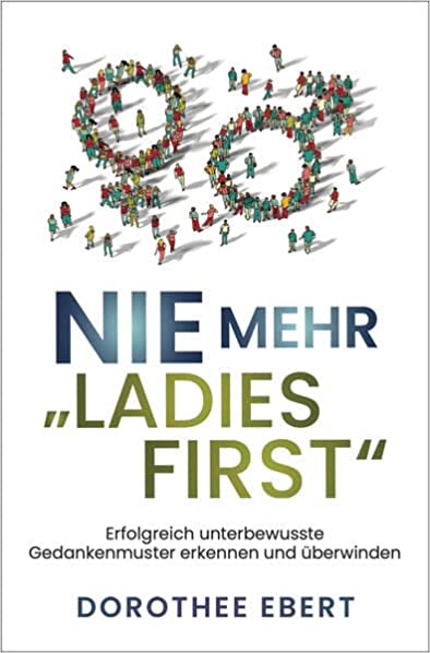 Nie mehr „Ladies First“: Erfolgreich unterbewusste Gedankenmuster ...