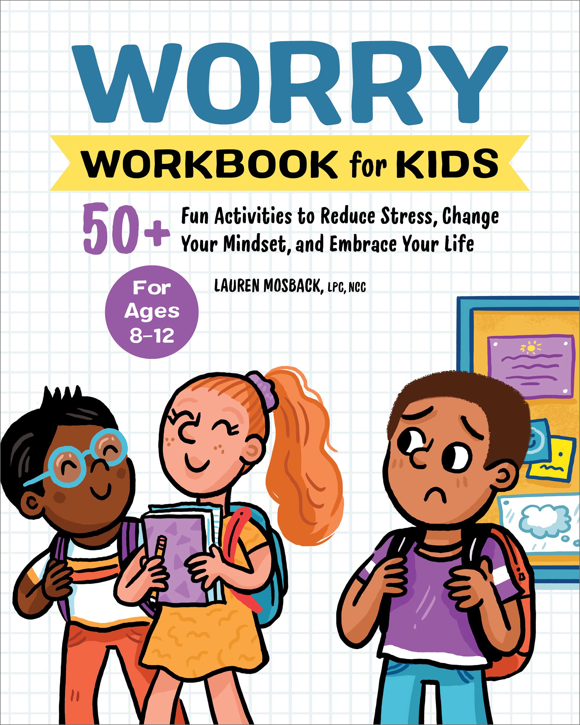 Worry Workbook for Kids: 50+ Fun Activities to Reduce Stress, Change ...