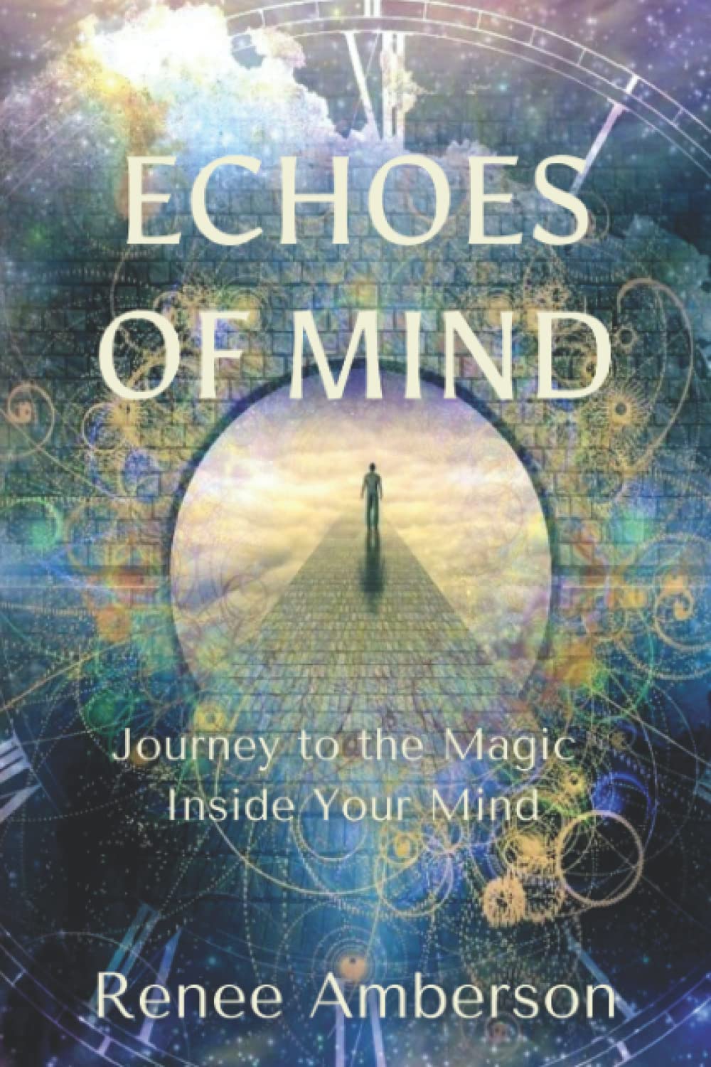 Echoes of Mind: Journey to the Magic Inside Your Mind by Renee Amberson ...