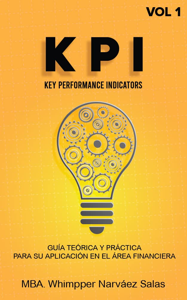 KPI'S Key Performance Indicators: GUÍA TEÓRICA Y PRÁCTICA PARA SU ...