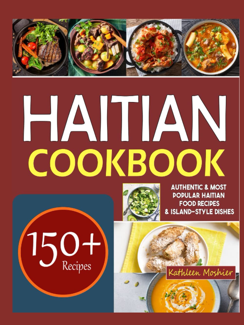 Haitian Cookbook: 150+ Authentic & Most Popular Haitian Food Recipes ...
