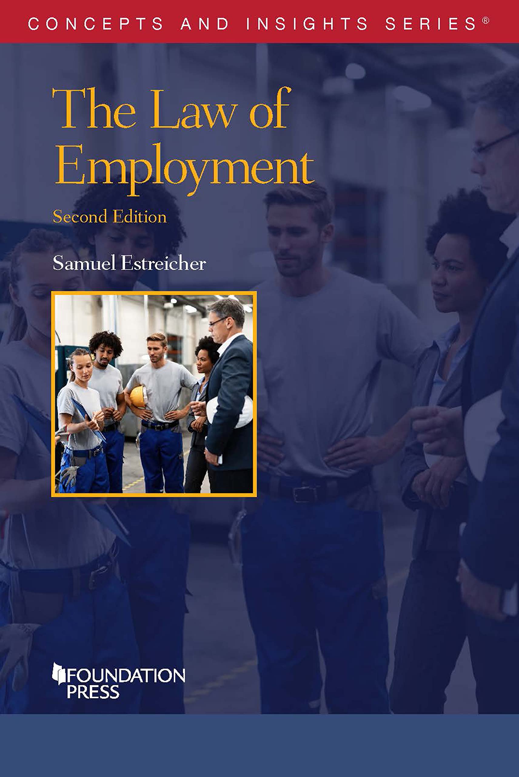 The Law of Employment (Concepts and Insights) by Samuel Estreicher ...