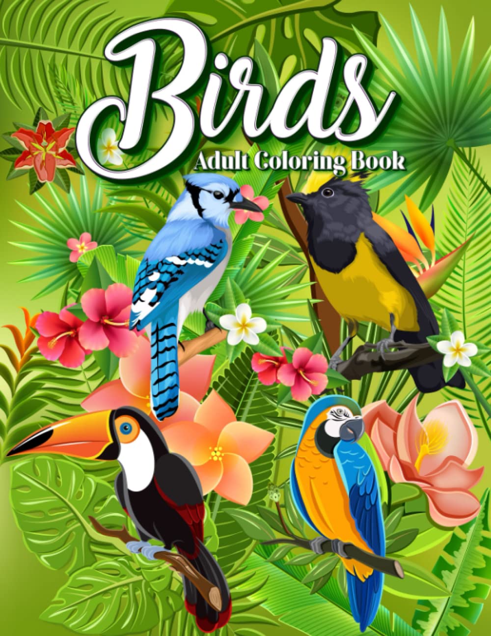 Birds Adult Coloring Book: Birds Coloring Book To Help You Stay Mindful ...
