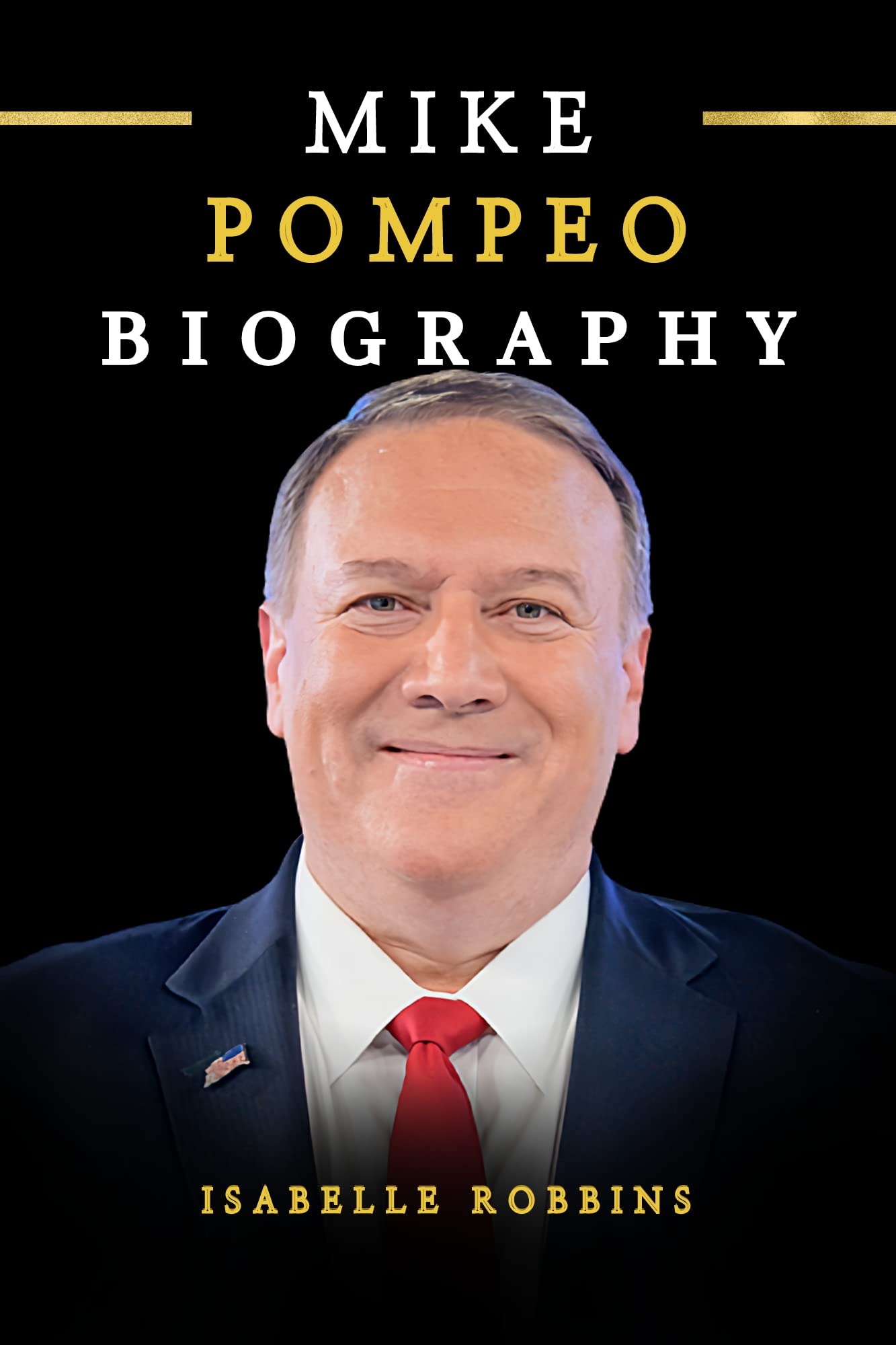 Mike Pompeo Biography Book: The Life and Legacy of Mike Pompeo by ...