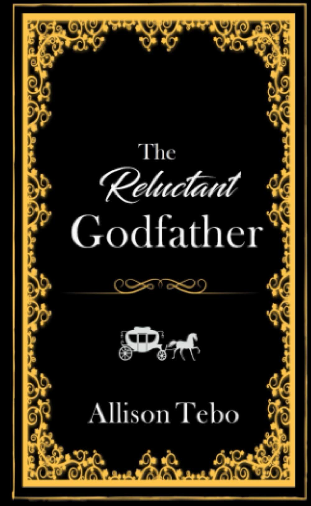 The Reluctant Godfather: A retelling of Cinderella by Allison Tebo | Goodreads
