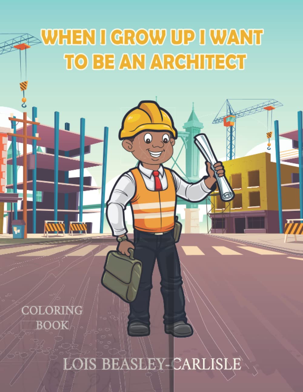 When I Grow Up I Want To Be An Architect!: An Educational Coloring Book ...