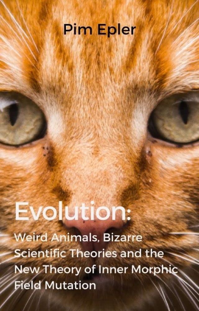Evolution, Weird Animals, Bizarre Scientific Theories, and the New ...