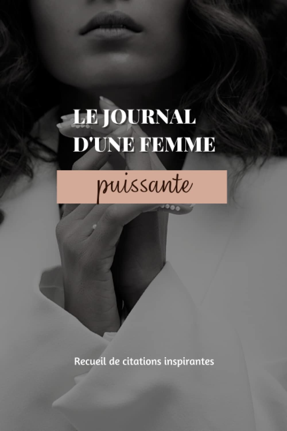 Journal d'une femme puissante-Recueil de citations inspirantes ...