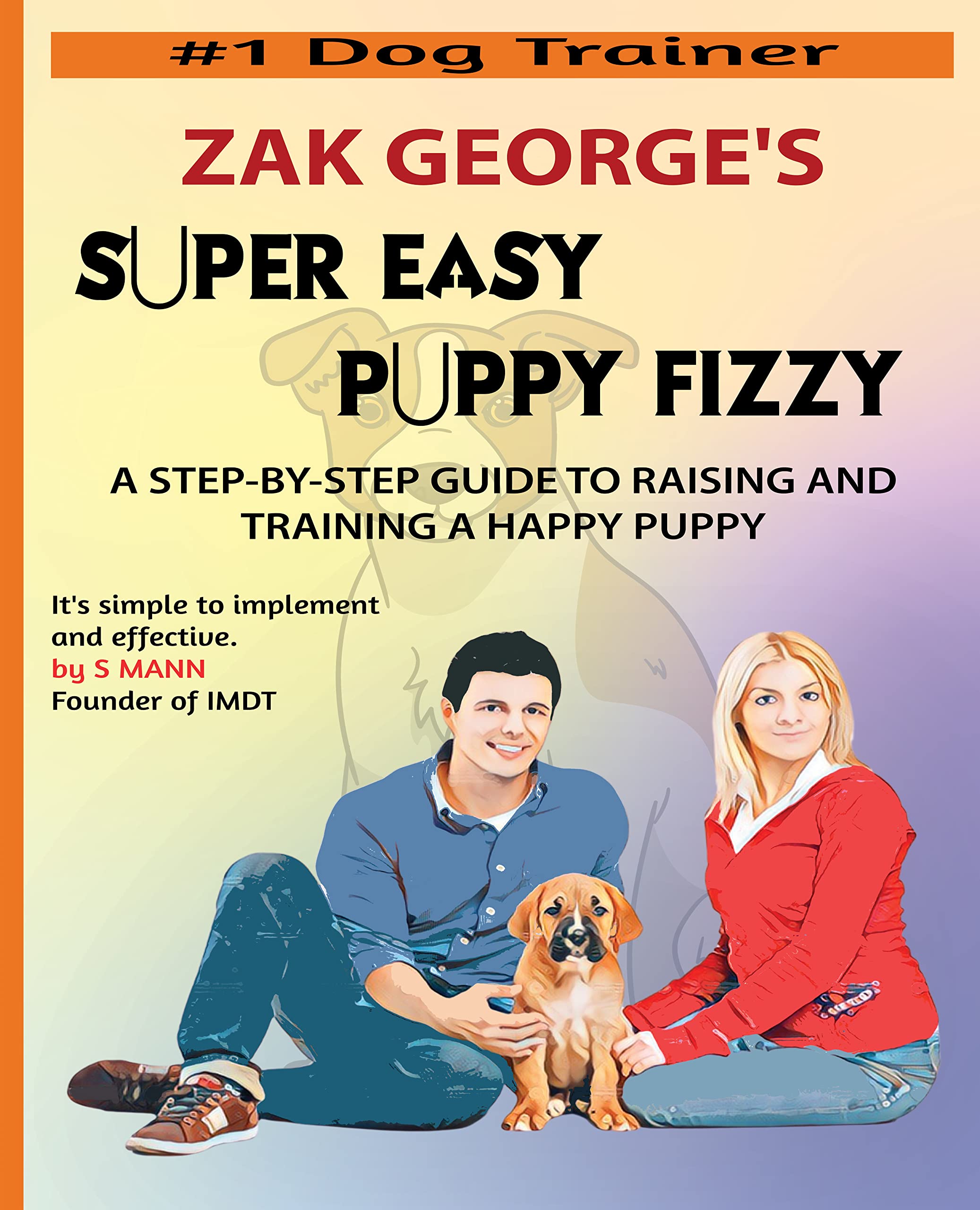 Super Easy Puppy Fizzy: A Step-By-Step Guide To Raising And Training A ...