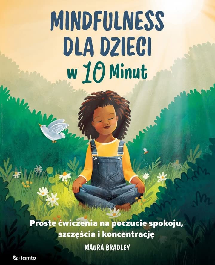 Mindfulness dla dzieci w 10 minut by Maura Bradley | Goodreads