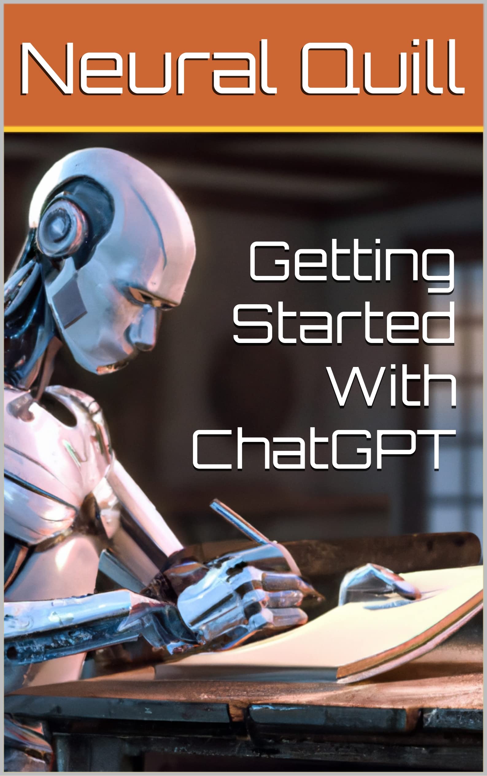 Getting Started With ChatGPT by Neural Quill | Goodreads