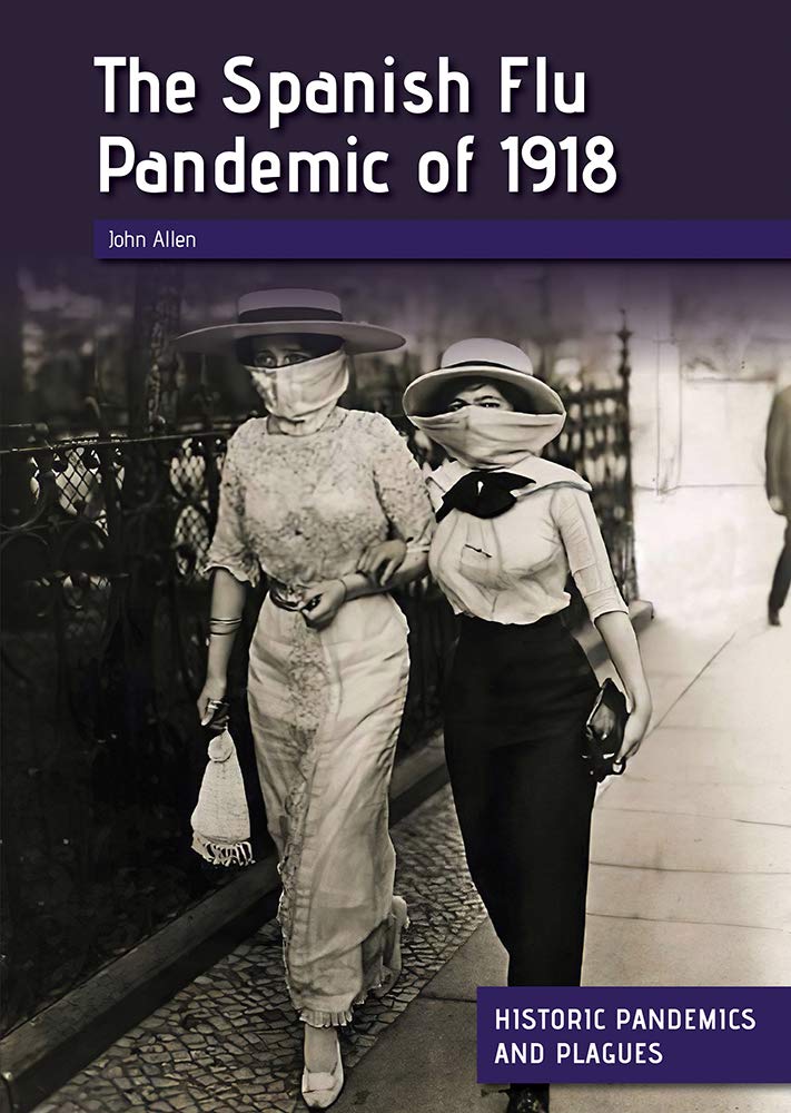 The Spanish Flu Pandemic of 1918 by John Allen | Goodreads