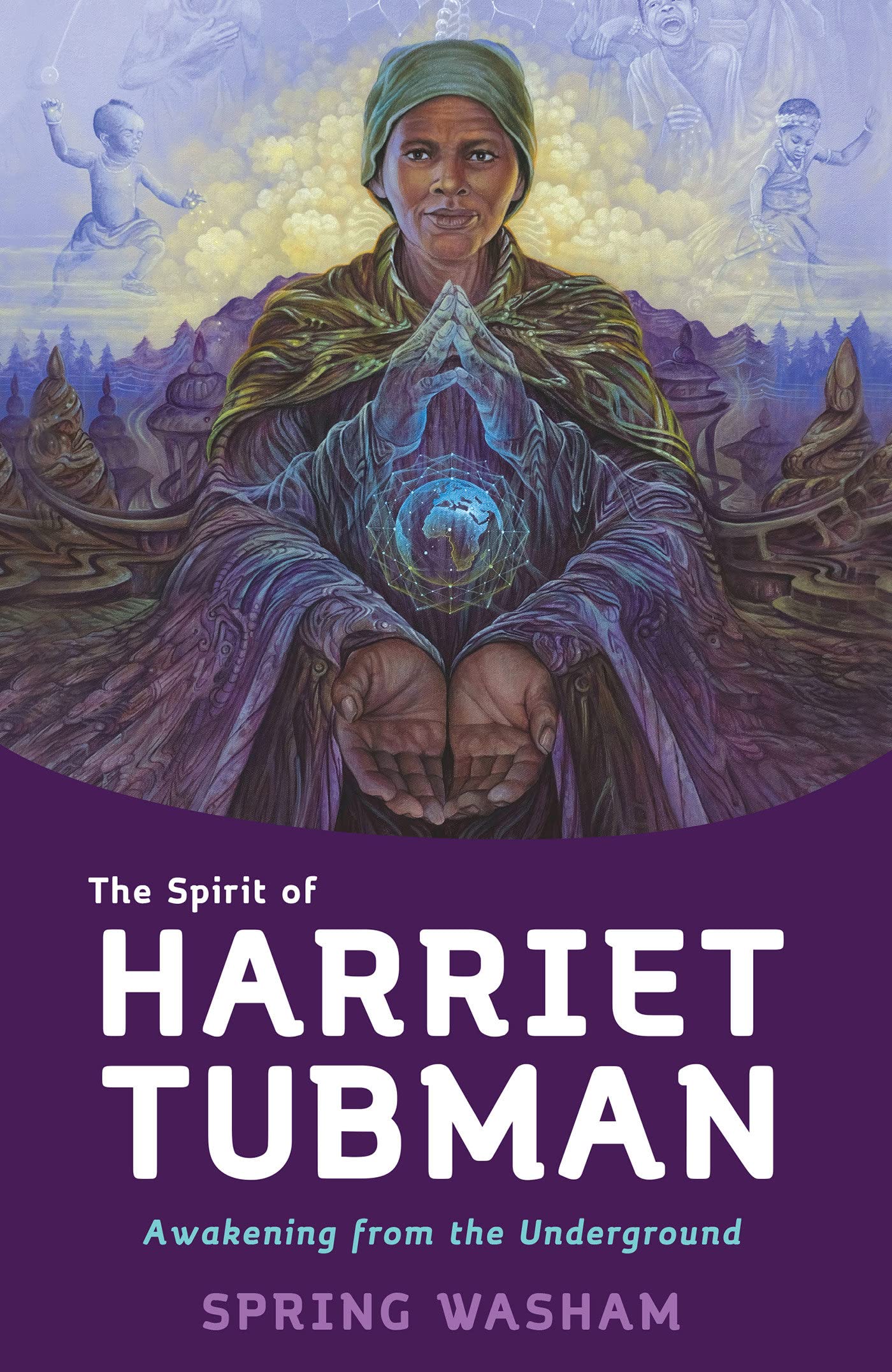 The Spirit of Harriet Tubman: Awakening from the Underground by Spring ...