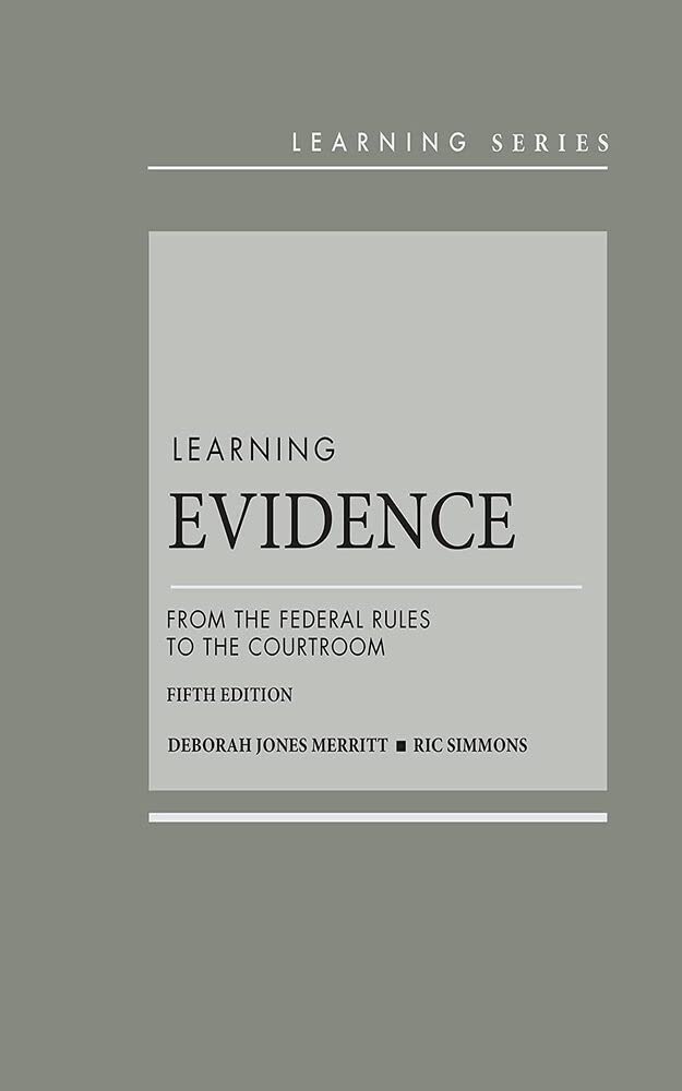 Learning Evidence: From the Federal Rules to the Courtroom by Deborah ...