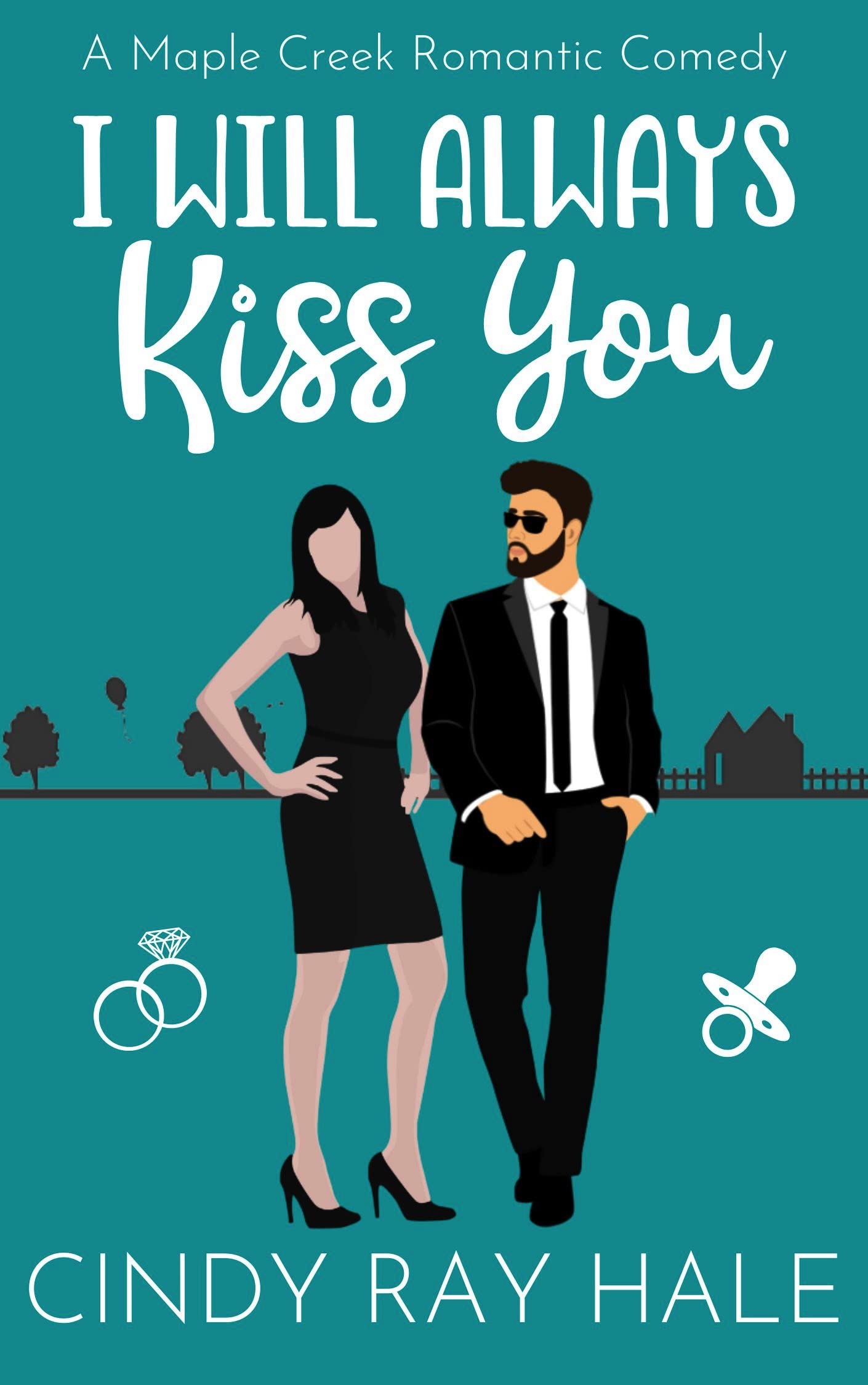 I Will Always Kiss You by Cindy Ray Hale | Goodreads