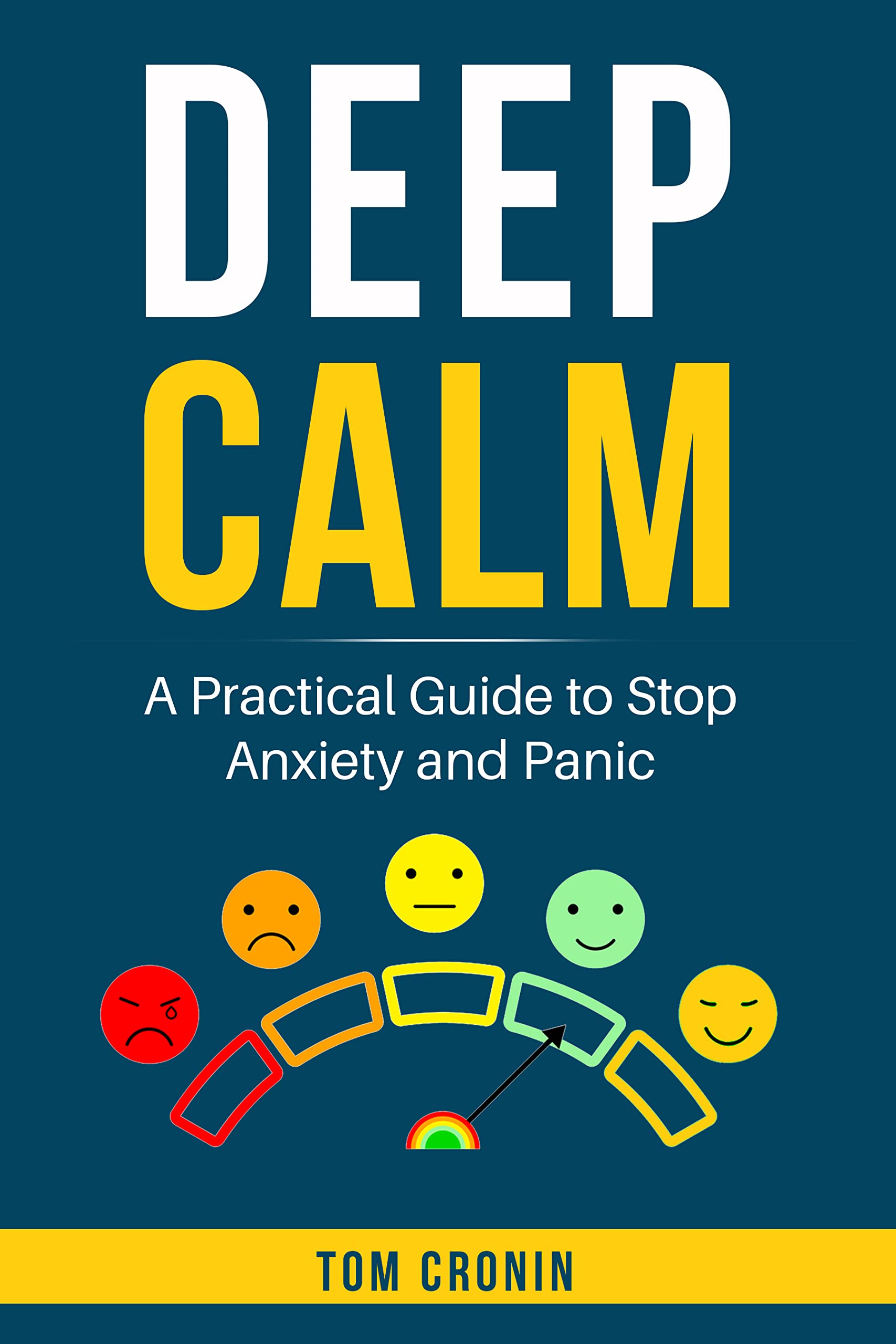 Deep Calm - A Practical Guide to Stop Anxiety and Panic: a system and ...