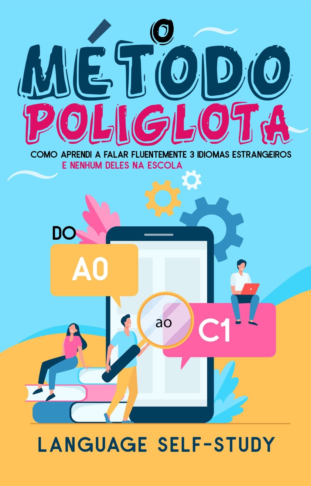 O Método Poliglota: do A0 ao C1: Como aprendi a falar fluentemente 3 ...