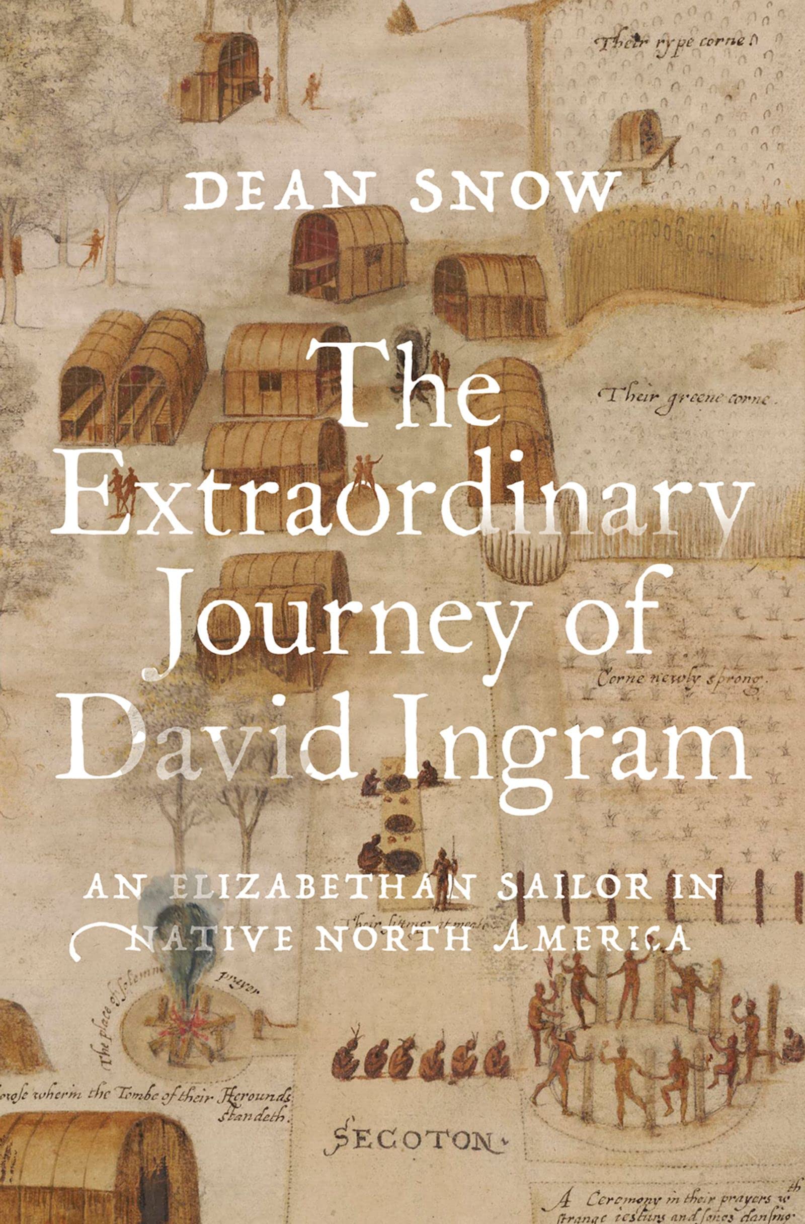 The Extraordinary Journey of David Ingram: An Elizabethan Sailor in ...