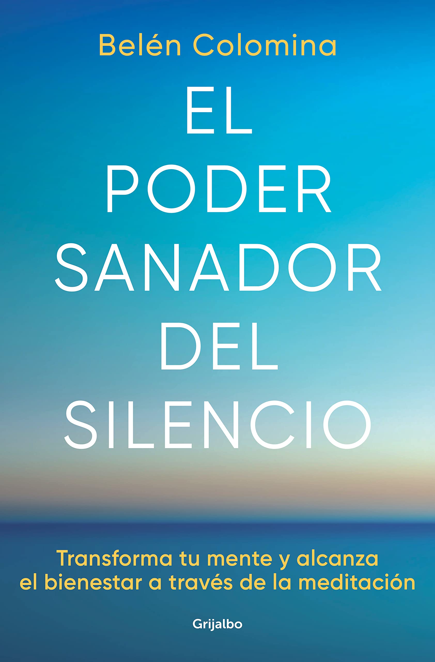 El poder sanador del silencio: Transforma tu mente y alcanza el bienestar a través de la ...