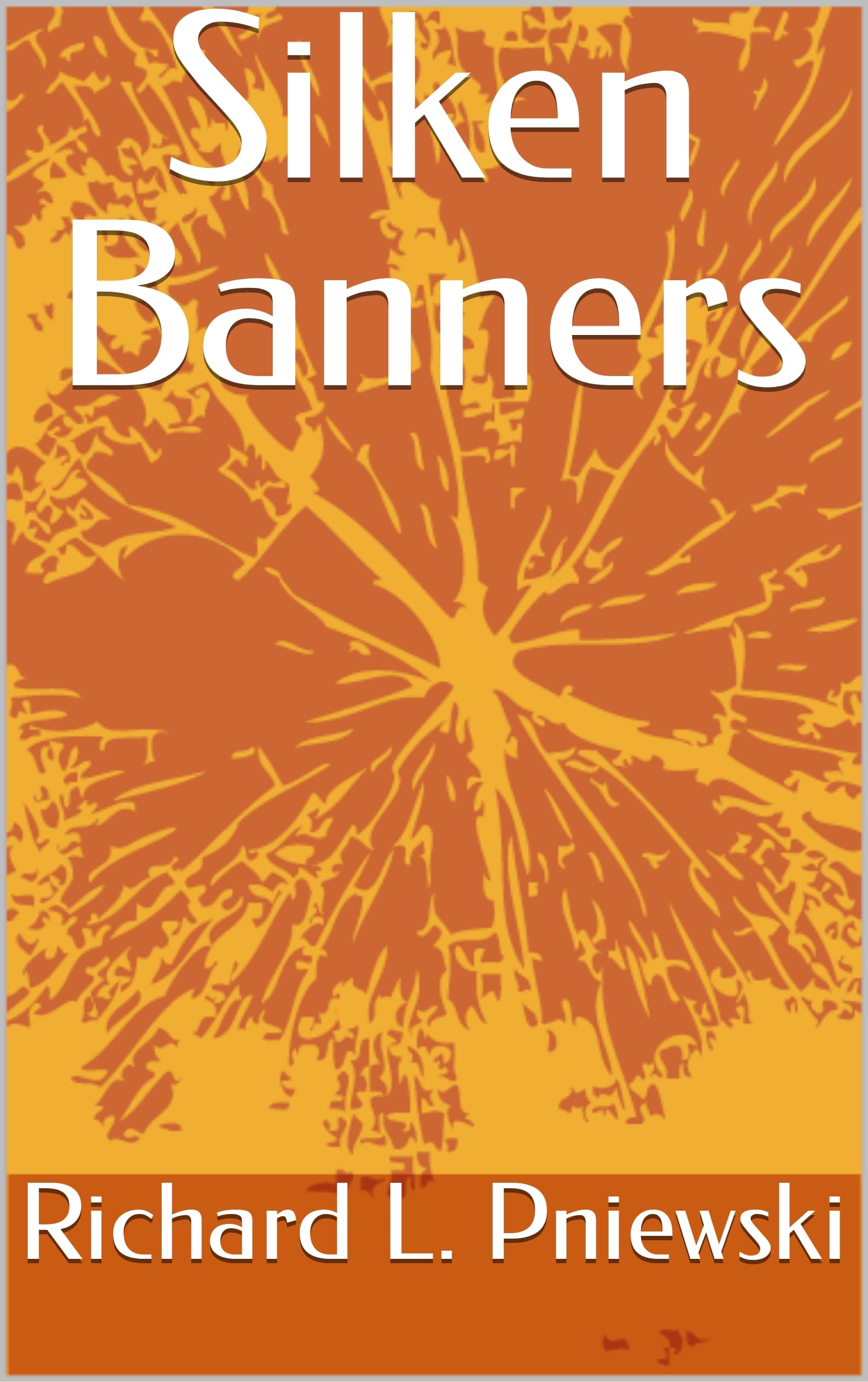 Silken Banners by Richard L. Pniewski | Goodreads