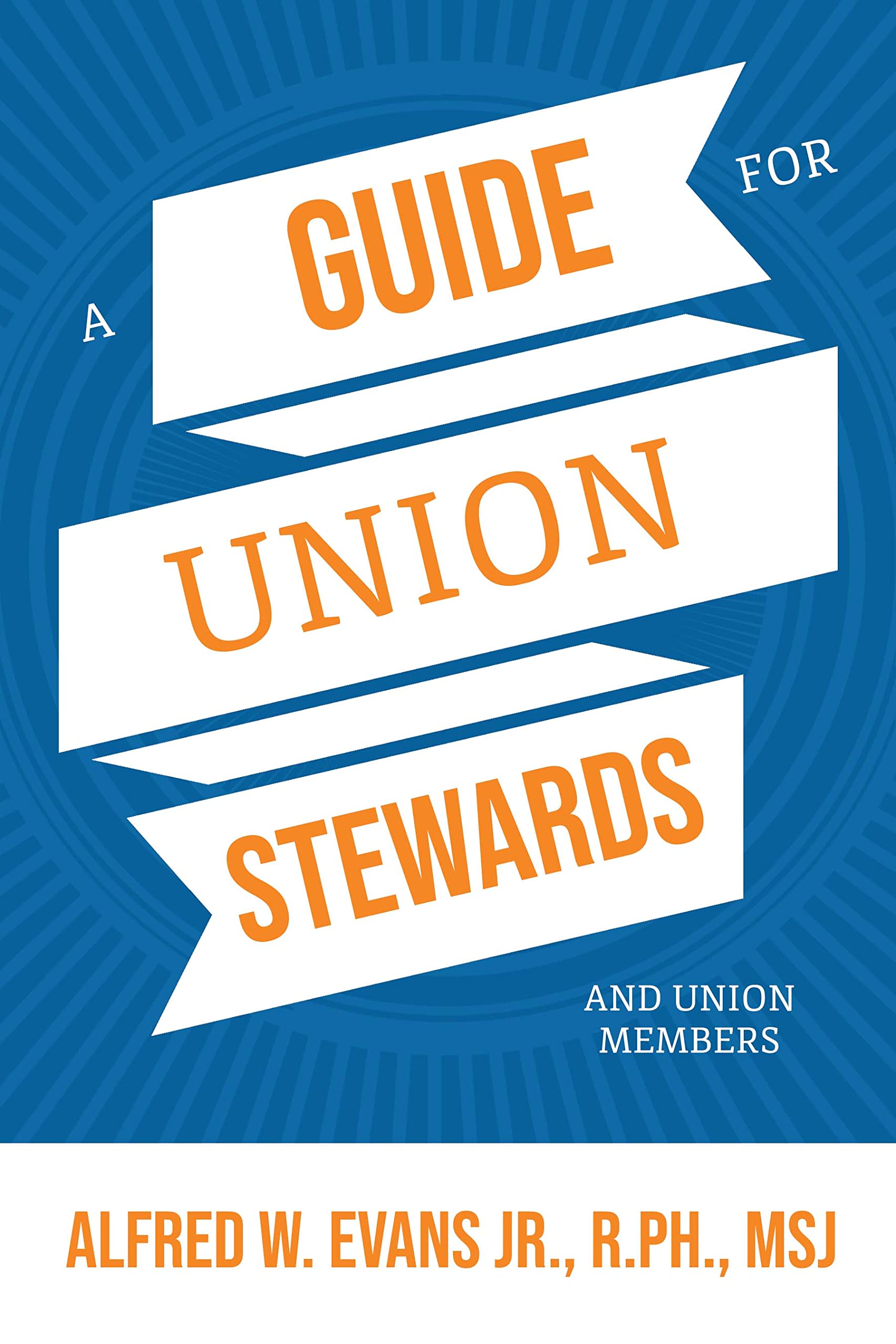 A Guide For Union Stewards by Alfred Evans | Goodreads