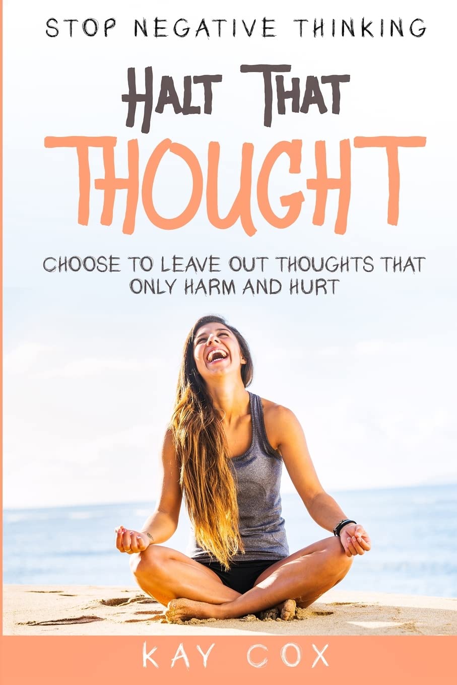 Stop Negative Thinking: Halt That Thought - Choose To Leave Out ...