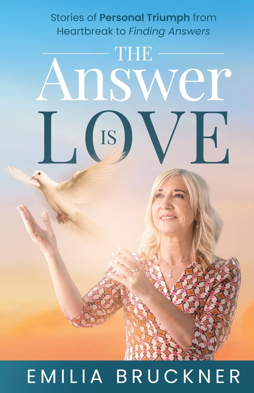 The Answer Is Love: Stories of Personal Triumph From Heartbreak to ...