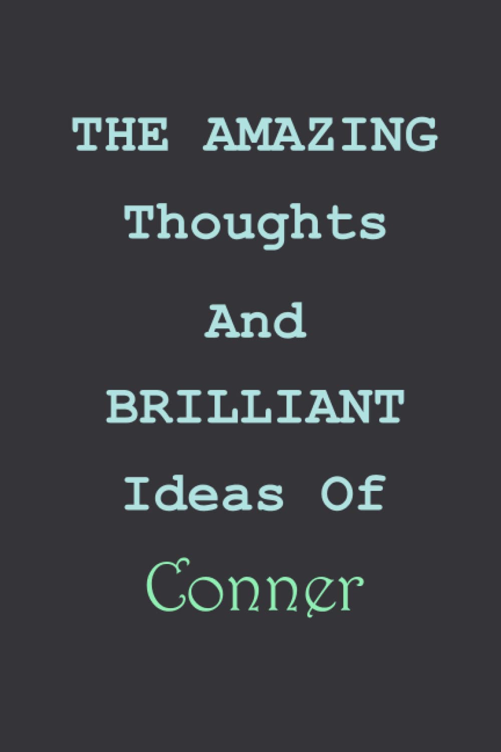 The Amazing Thoughts And Brilliant Ideas Of Conner: Personalized ...