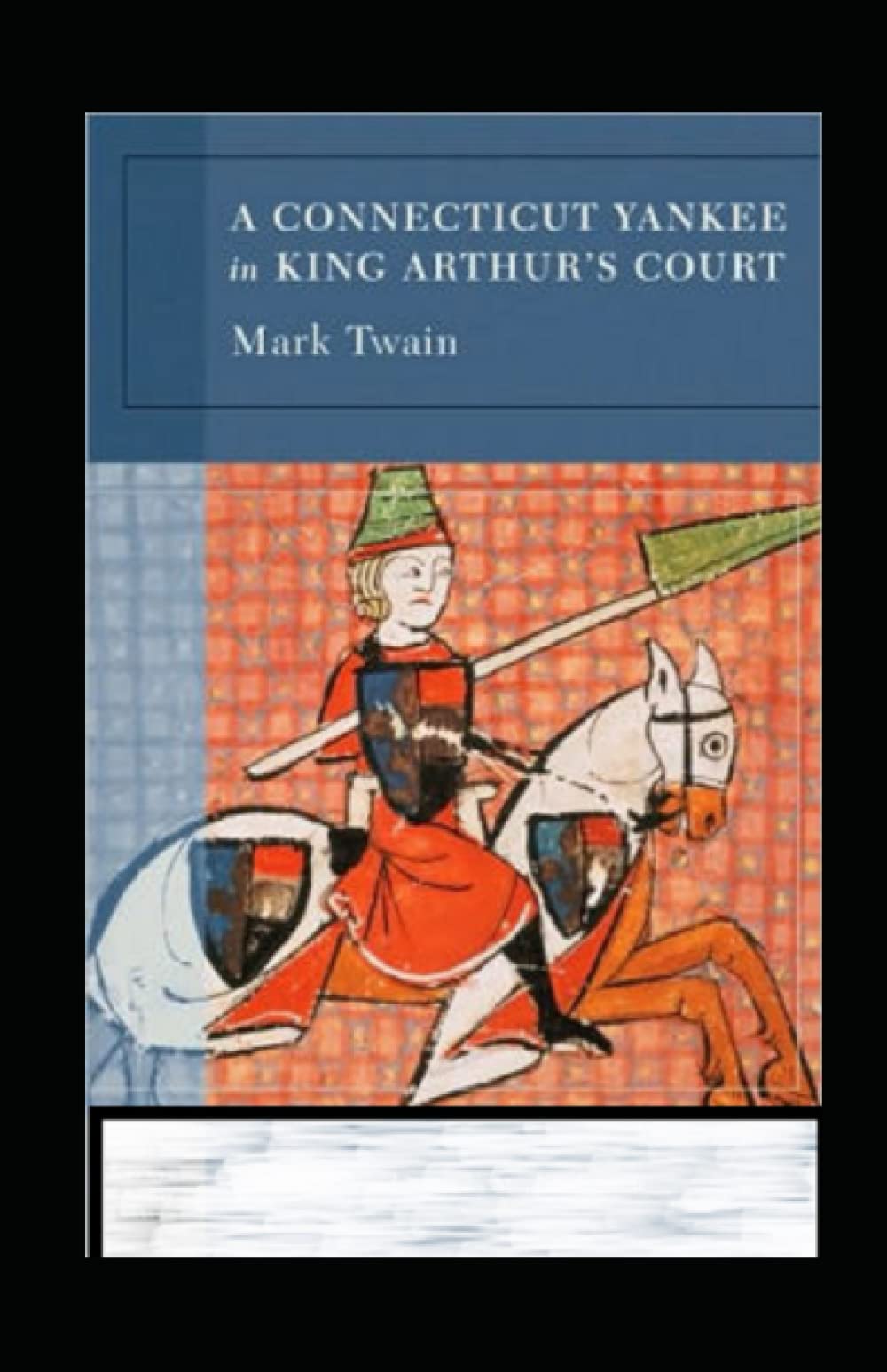 A Connecticut Yankee in King Arthur's Court Annotated by Mark Twain ...