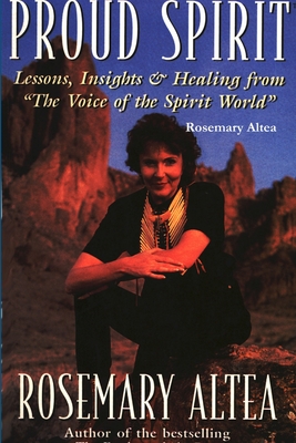 Proud Spirit: Lessons, Insights & Healing by Rosemary Altea | Goodreads