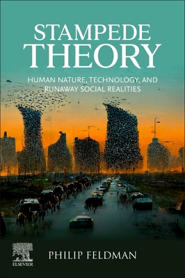 Stampede Theory: Human Nature, Technology, and Runaway Social Realities ...