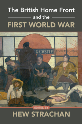 The British Home Front and the First World War by Hew Strachan | Goodreads