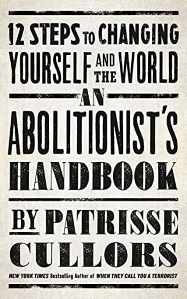 An Abolitionist's Handbook: 12 Steps to Changing Yourself and the World ...