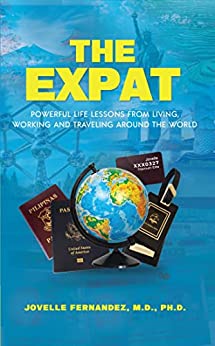 The Expat: Powerful Life Lessons From Living, Working, and Traveling ...
