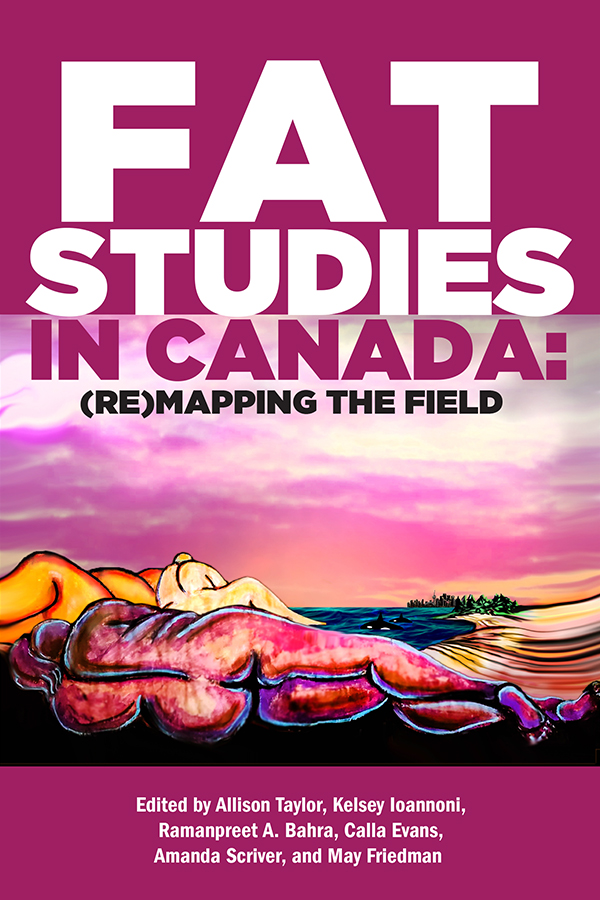 Fat Studies in Canada: (Re)Mapping the Field by Allison Taylor | Goodreads
