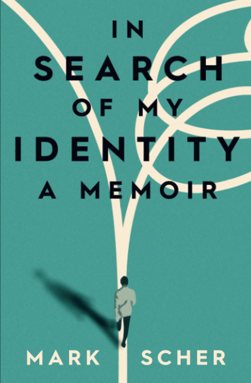 IN SEARCH OF MY IDENTITY: A MEMOIR by Mark Scher | Goodreads