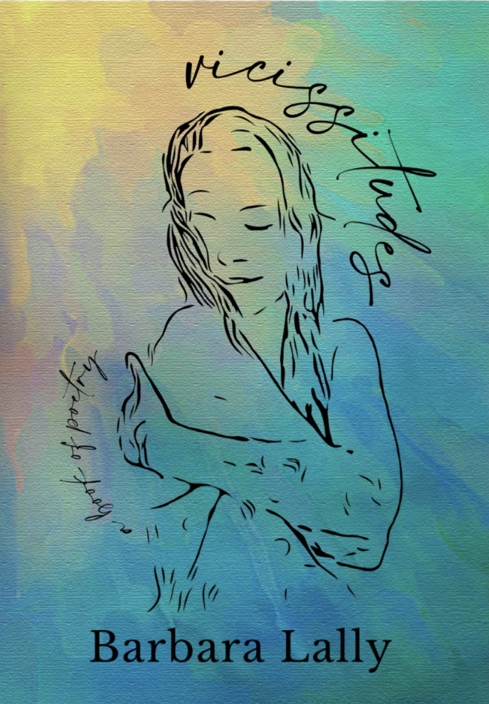 Vicissitudes: A Book of Poetry by Barbara Lally | Goodreads