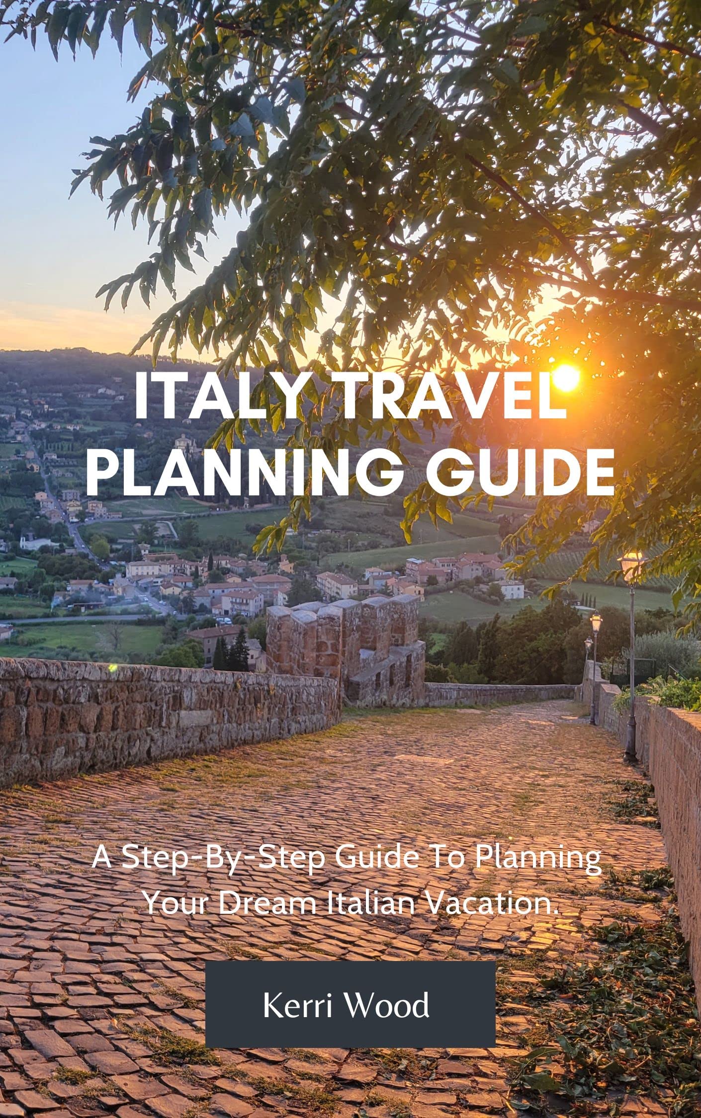 Italy Travel Planning Guide: A Step-By-Step Guide to Planning Your ...