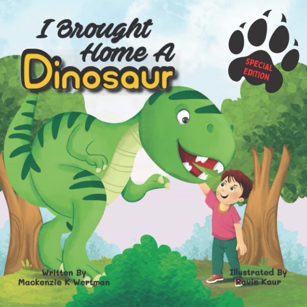I Brought Home A Dinosaur: Special Edition by Mackenzie K. Wertman ...